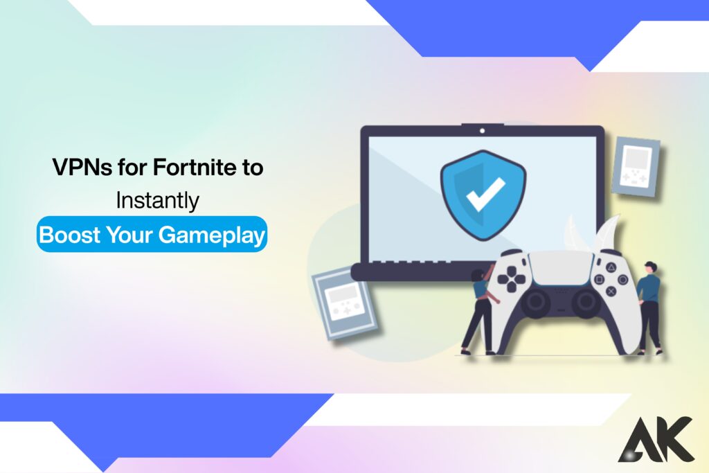 Fortnite的7种最佳VPN可以立即增强您的游戏玩法 - Flnug.com