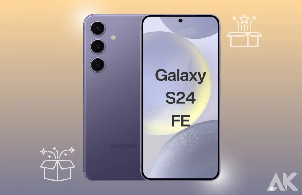 拆箱Galaxy S24 FE：里面有什么？ - Flnug.com