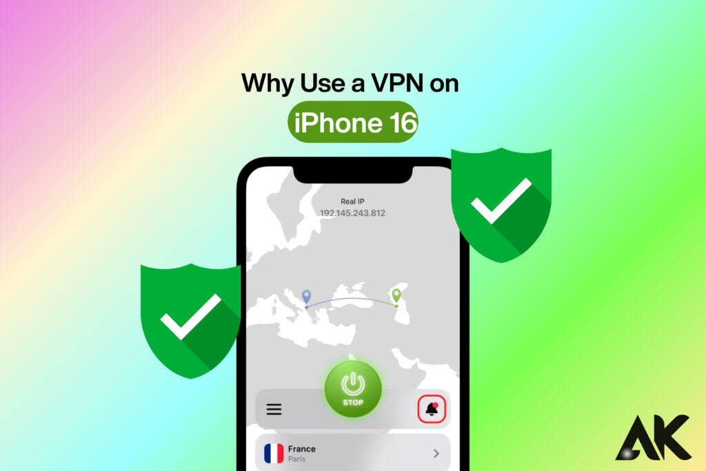 为什么在iPhone 16上使用VPN：在数字时代保护个人数据 - Flnug.com