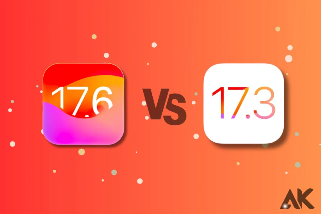 iOS 17.6 vs iOS 17.3：全面比較 - Flnug.com